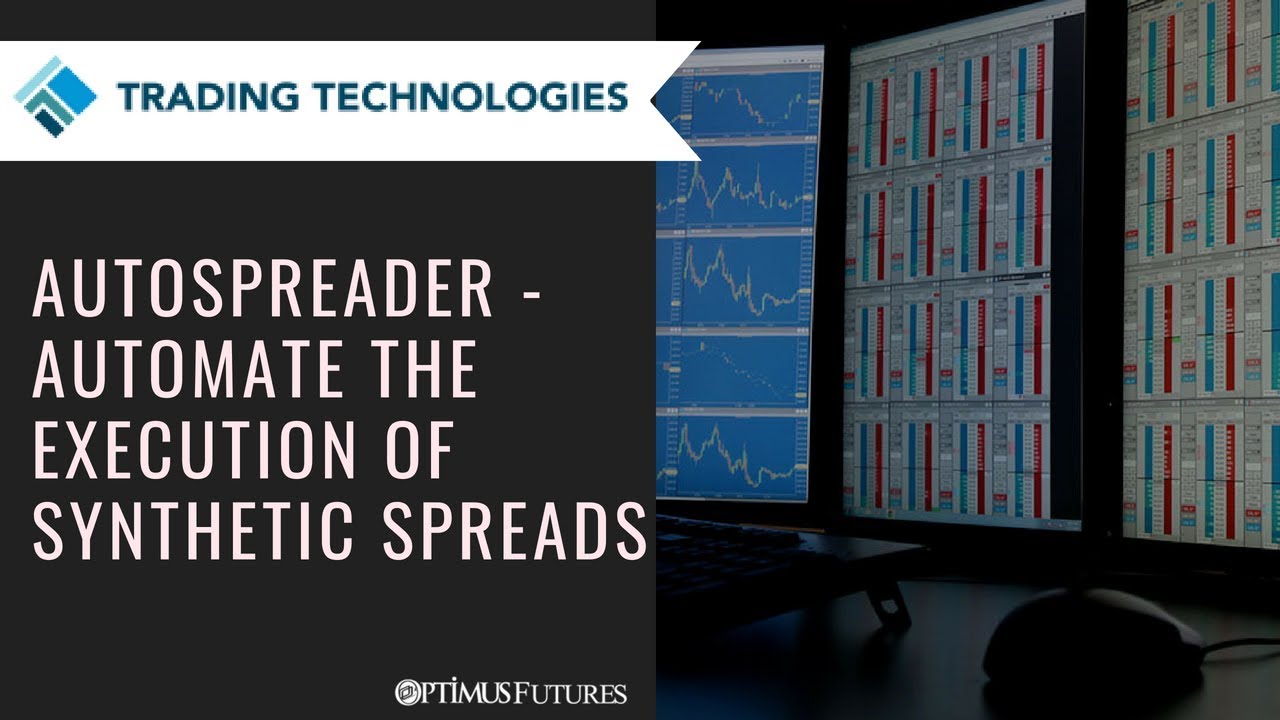 TT Autospreader® - Automate the execution of Synthetic Spreads
