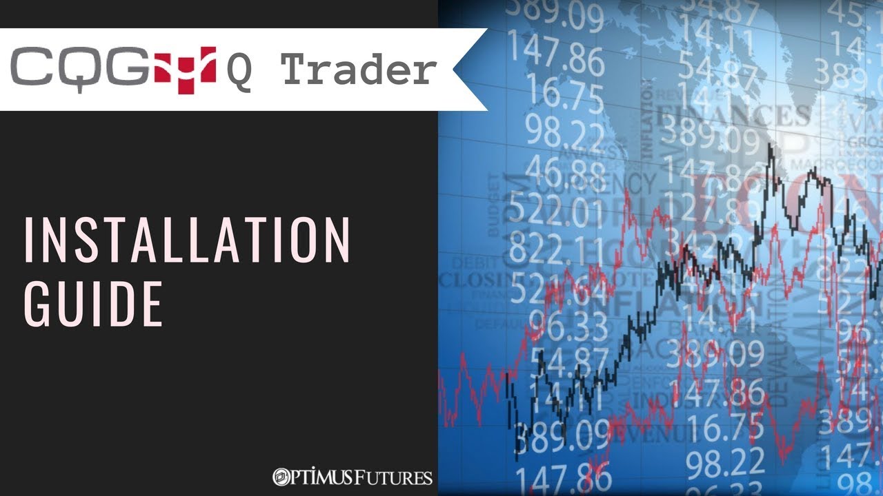 CQG Q Trader - Installation Guide | Optimus Futures
