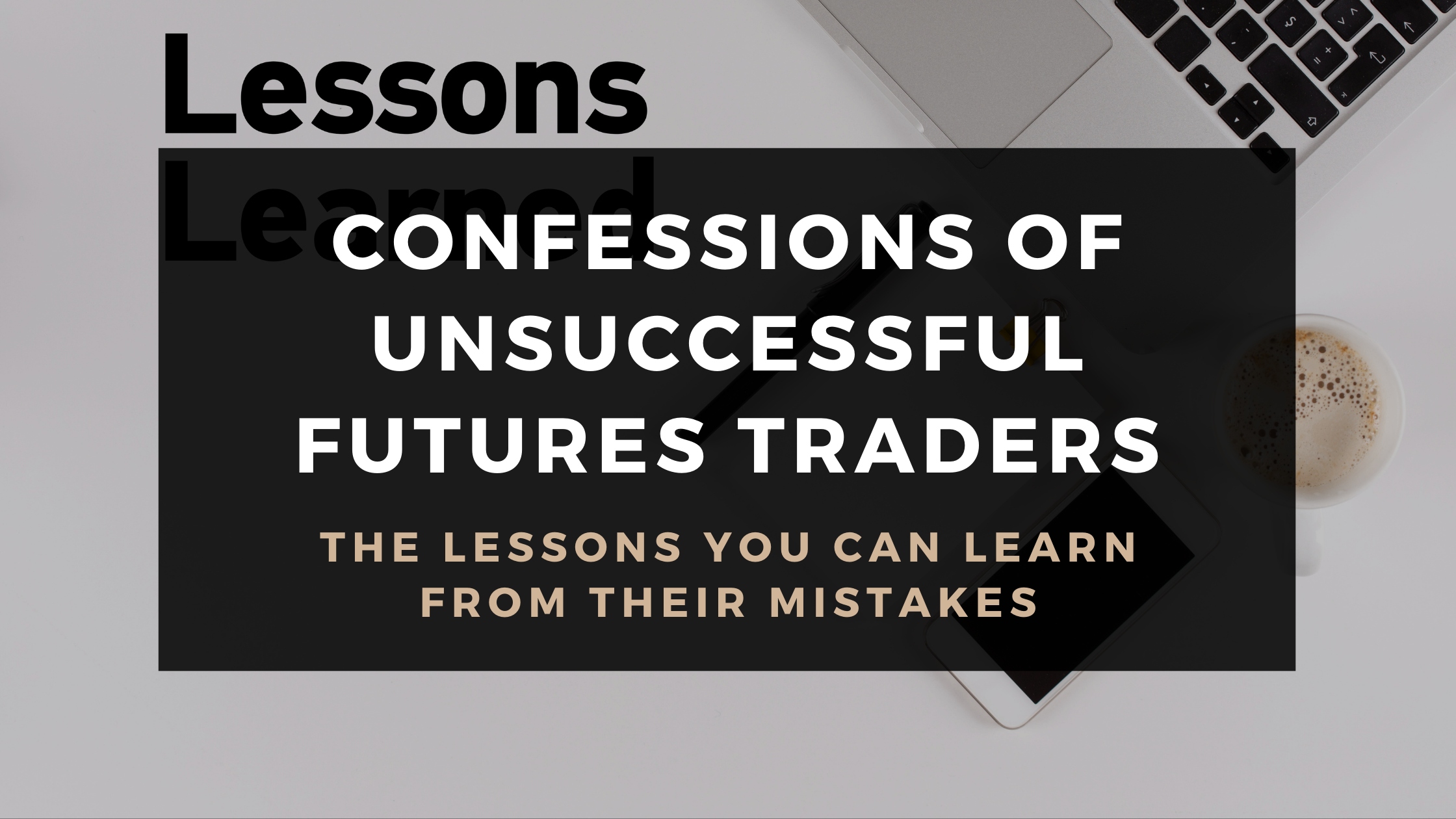 Futures Trading Lessons | Confessions of Unsuccessful Traders