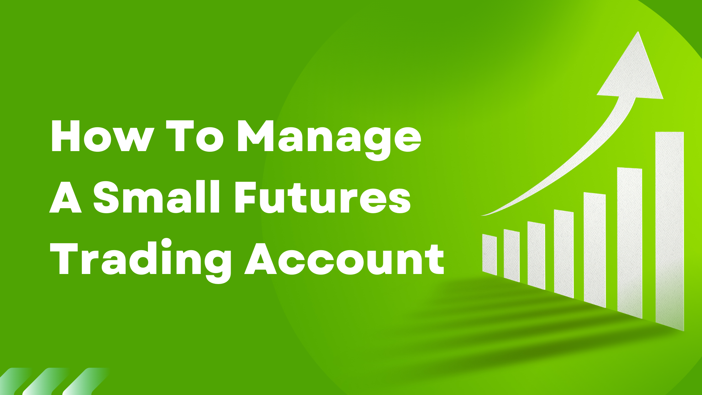 How To Manage A Small Futures Trading Account