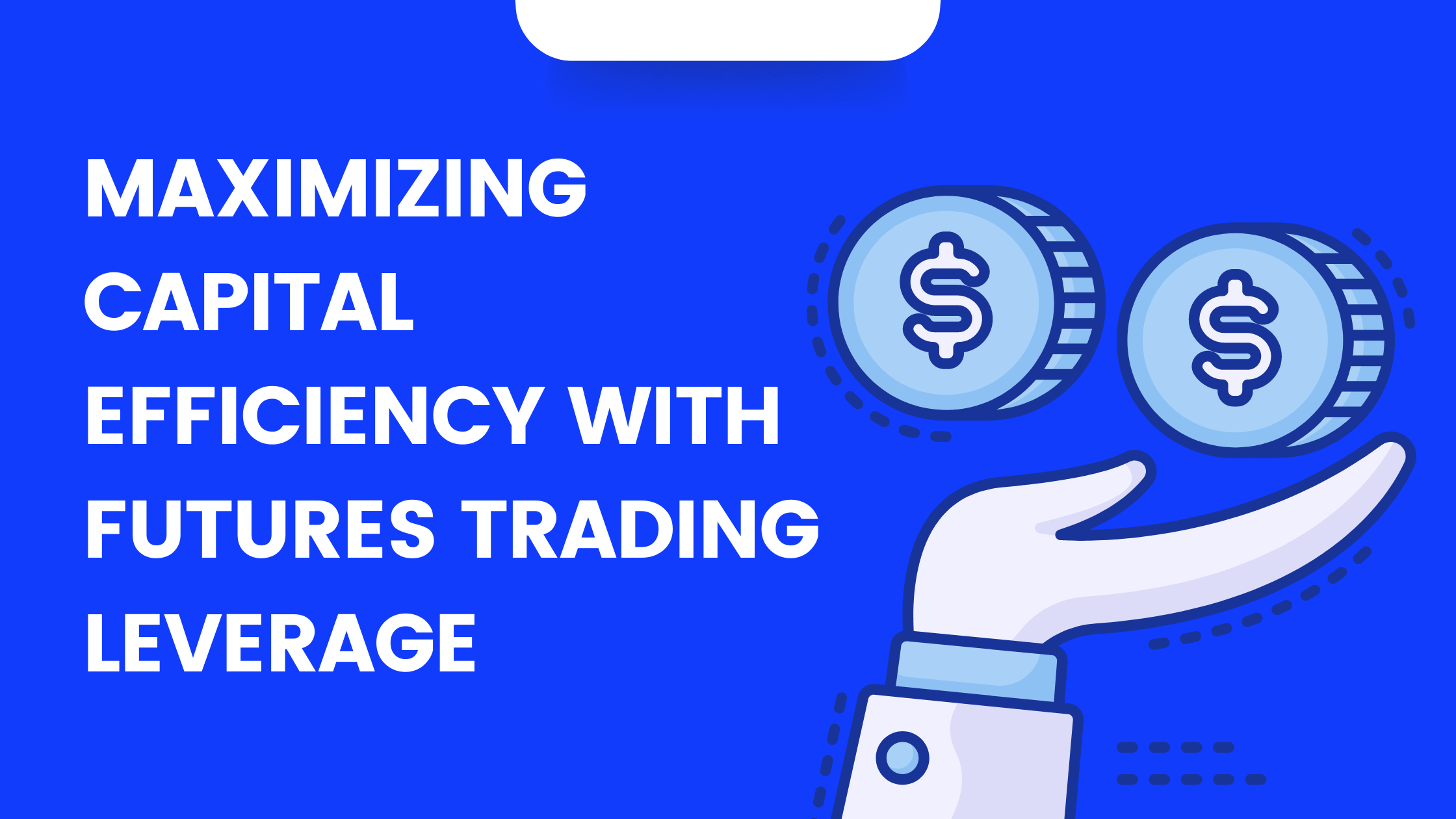 Maximizing Capital Efficiency With Futures Trading Leverage