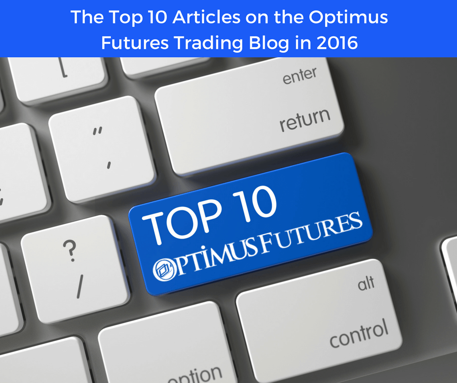 Top 10 Articles on the Optimus Futures Trading Blog in 2016