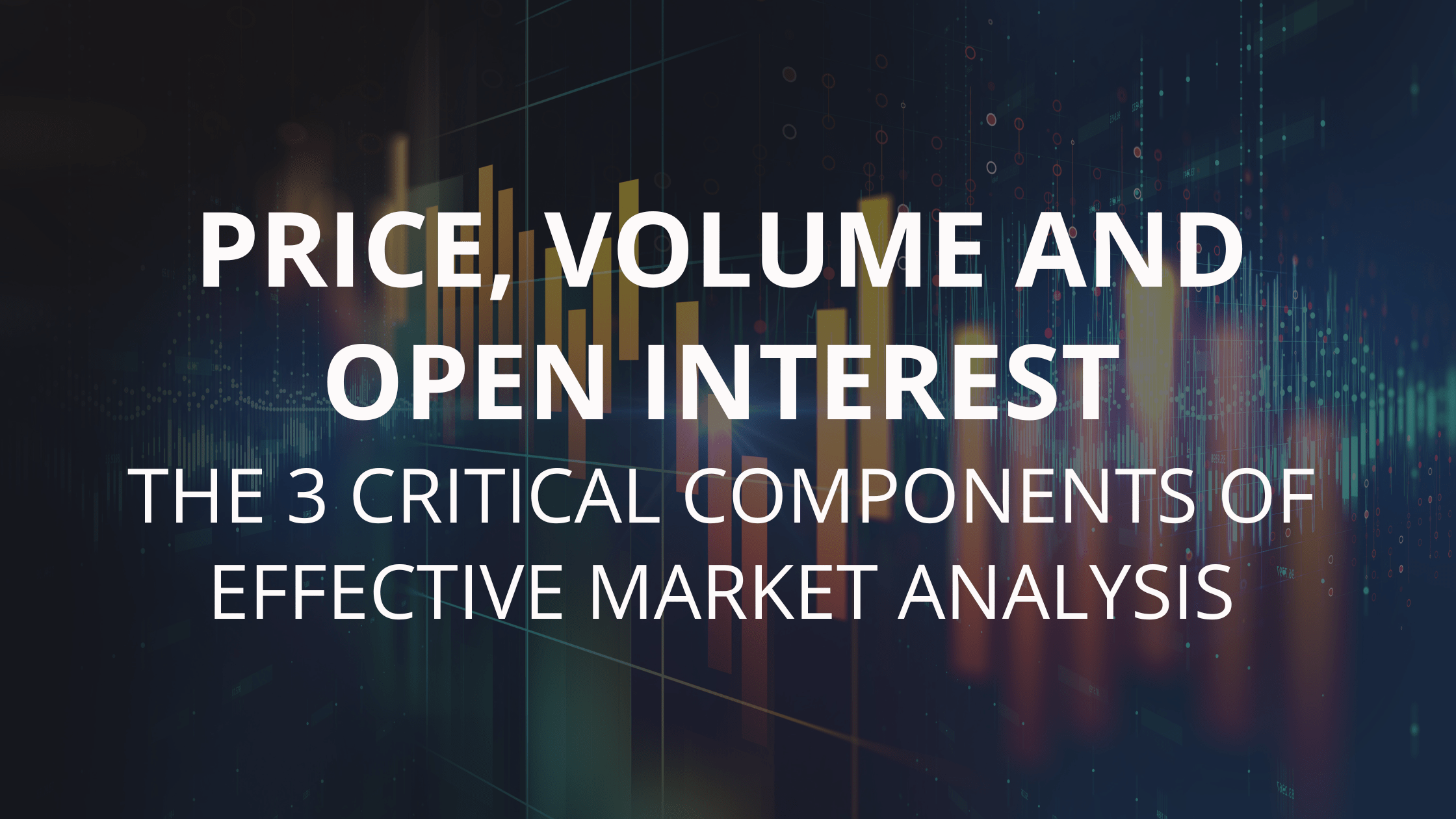 Price, Volume and Open Interest - 3 Components Market Analysis